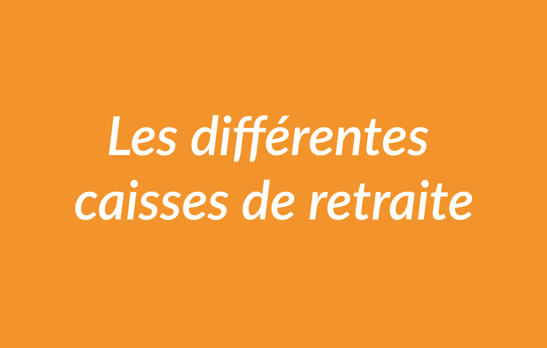 Les caisses de retraite - La Protection Sociale Les caisses de retraite - La Protection Sociale
